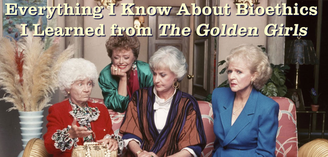 How The Golden Girls Were Bioethical Trailblazers